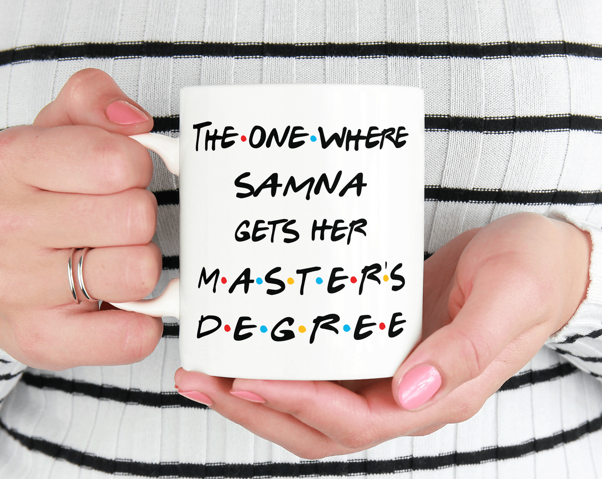 The One Where... Gets Her Master's Degree – TheGiftedMug